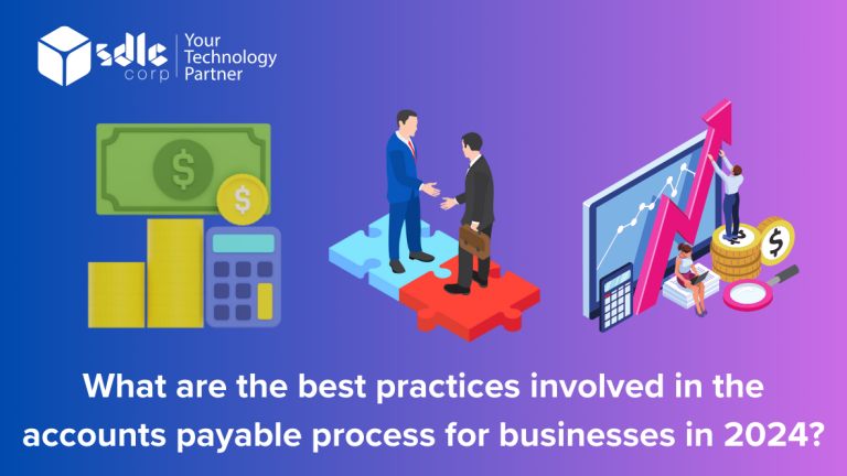 What are the Best Practices for Accounts Payable Process in 2025? - SDLC Corp