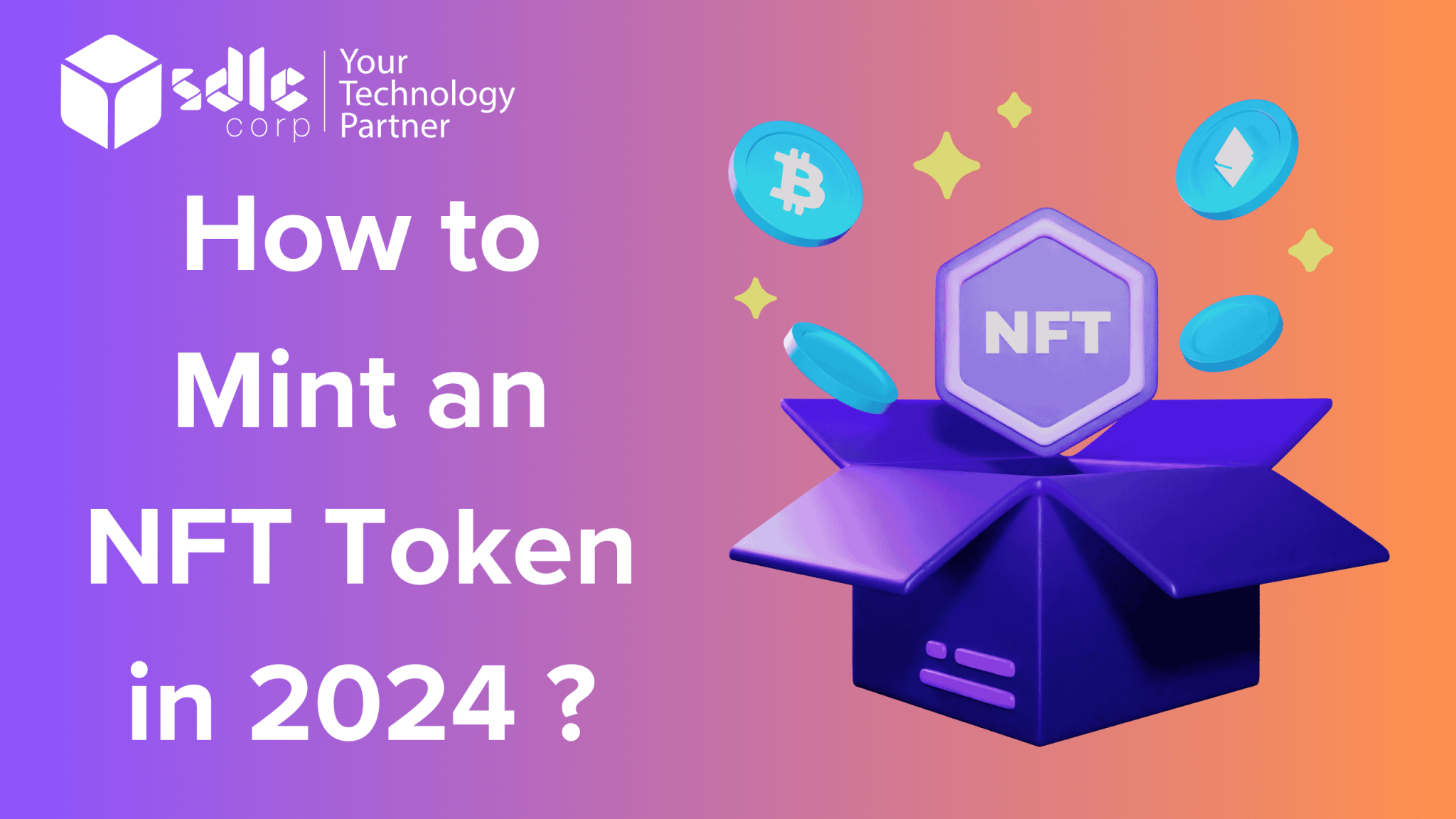 How to Mint an NFT Token in 2024 ? - SDLC Corp