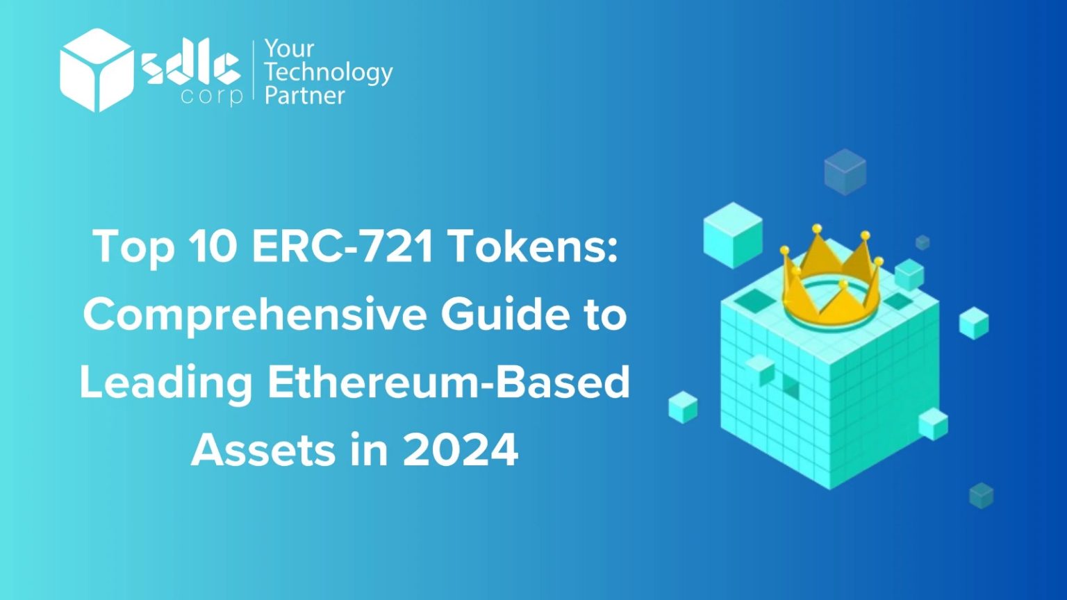 Top 10 ERC-721 Tokens: Comprehensive Guide to Leading Ethereum-Based Assets in 2024 - SDLC Corp